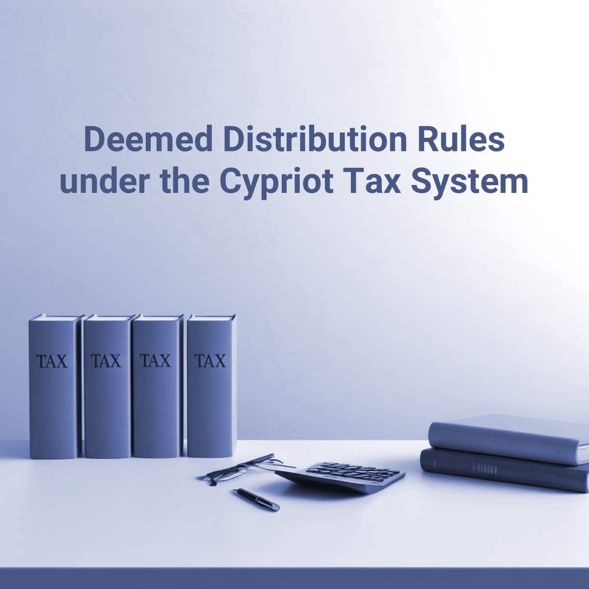 Cyprus Deemed Distributions - Implications for Tax & Dividends